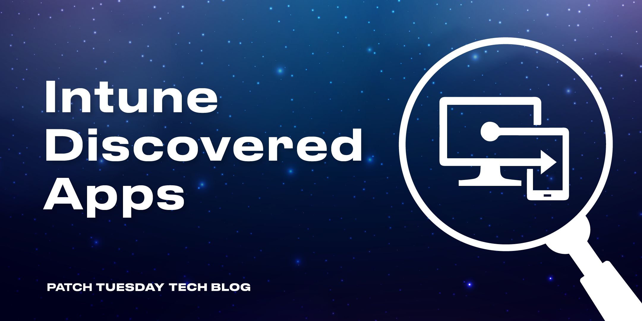 Intune Discovered Apps - Detecting your applications and gaining back ... Intune Discovered Apps - Detecting your applications and gaining back ...